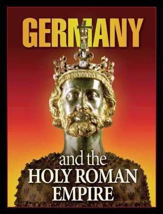 Germany and the Holy Roman Empire by Gerald Flurry | Goodreads