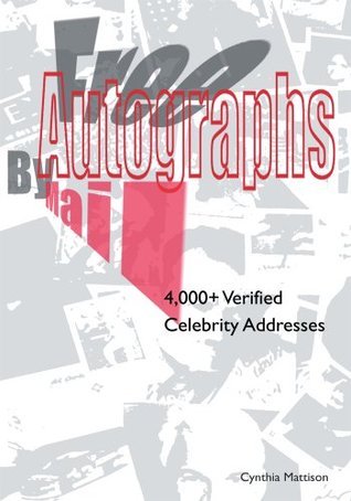 Free Autographs By Mail: 4,000+ Verified Celebrity Addresses by Cynthia ...