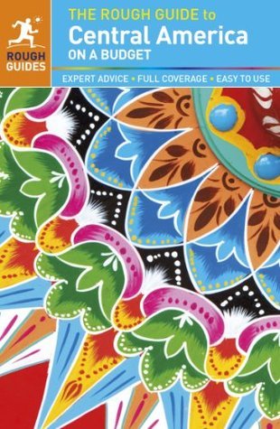 The Rough Guide to Central America On a Budget by Dawn Curtis | Goodreads