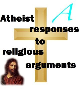 Atheist Responses to Religious Arguments by Frank Butcher | Goodreads