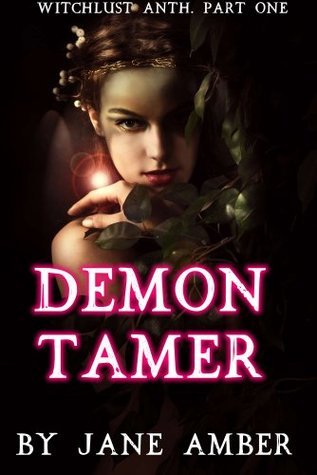 Demon Tamer (Witchlust Anthology Book 1) by Jane Amber | Goodreads
