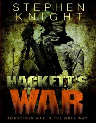 Hackett's War by Stephen Knight | Goodreads