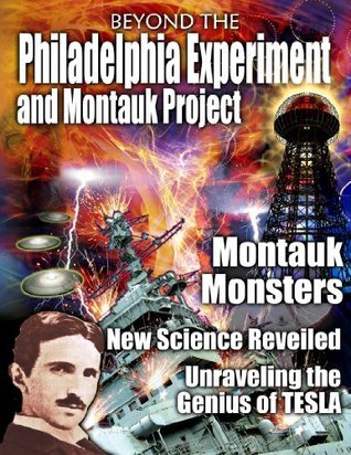Beyond the Philadelphia Experiment and Montauk Project by Bill Nelle ...