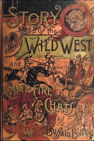 Buffalo Bill Story of the Wild West and Camp Fire Chats (Original ...