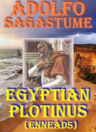 Egyptian Plotinus (Enneads) by Adolfo Sagastume | Goodreads
