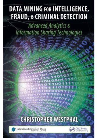 Data Mining for Intelligence, Fraud & Criminal Detection: Advanced ...