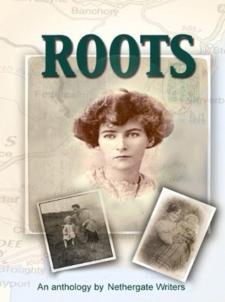 Roots by Nethergate Writers | Goodreads
