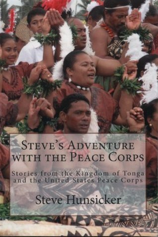Steve's Adventure with the Peace Corps by Steve Hunsicker | Goodreads