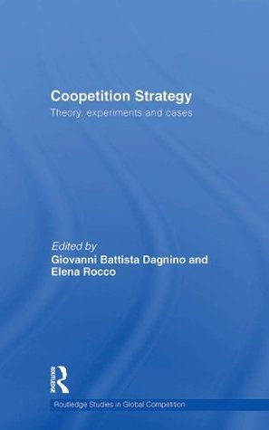 Coopetition Strategy: Theory, experiments and cases by Giovanni B ...