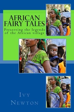African Fairy Tales: Preserving the legends of the African Village by ...