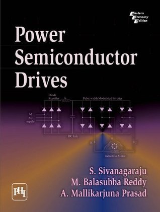 Power Semiconductor Drives by S. Sivanagaraju | Goodreads