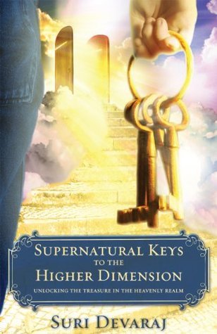 Supernatural Keys to the Higher Dimension by Suri Devaraj | Goodreads
