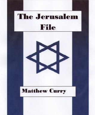 The Jerusalem File (Michael Brown No.2) by Matthew Curry | Goodreads