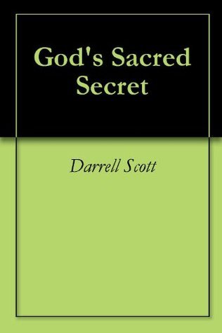 God's Sacred Secret by Darrell Scott | Goodreads