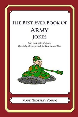 The Best Ever Book of Army Jokes by Mark Geoffrey Young | Goodreads