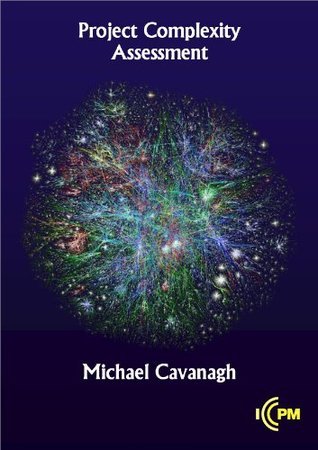 Project Complexity Assessment by Michael Cavanagh | Goodreads