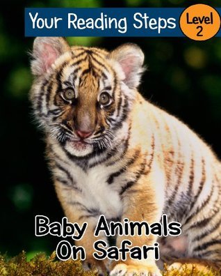 Baby Animals On Safari. Your Reading Steps, Level 2. by Jennifer Blake ...