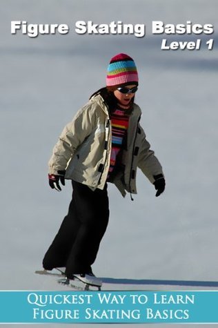 Figure Skating Basics: Level 1 by Figure Skating Basics | Goodreads