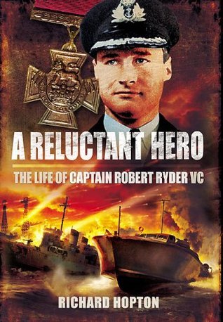 A Reluctant Hero: The Life of Captain Robert Ryder VC by Richard Hopton ...