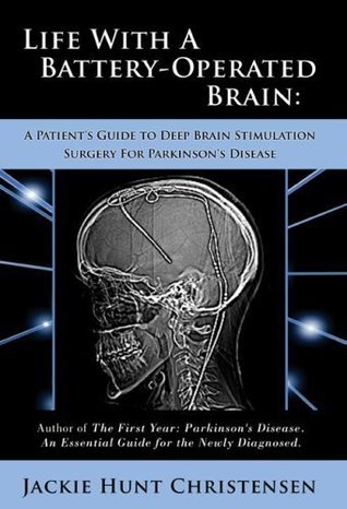 Life With A Battery-Operated Brain: A Patient's Guide to Deep Brain ...