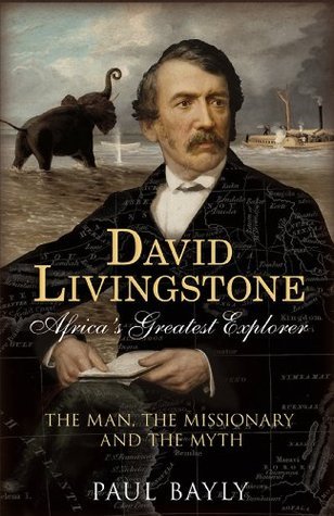 David Livingstone, Africa's Greatest Explorer: The Man, the Missionary ...
