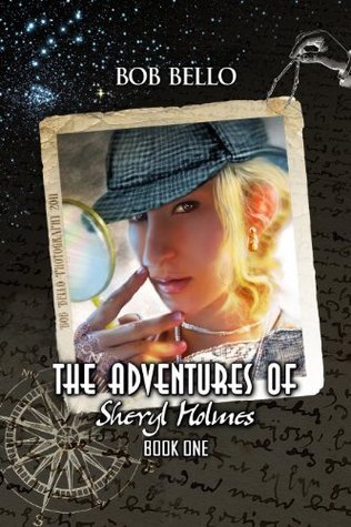 The Adventures of Sheryl Holmes by Bob Bello | Goodreads