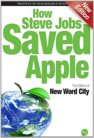 How Steve Jobs Saved Apple by New Word City | Goodreads