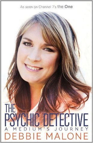 The Psychic Detective: A Medium's Journey by Debbie Malone | Goodreads