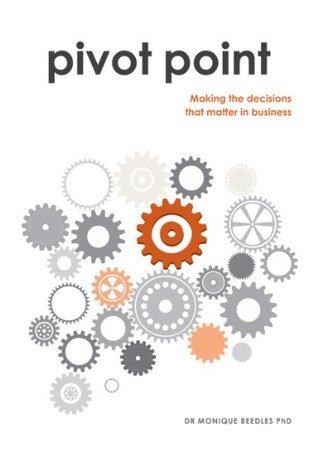 Pivot Point: making the decisions that matter in business by Monique ...