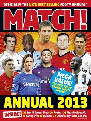 Match Annual 2013: From the Makers of the UK's Bestselling Football ...
