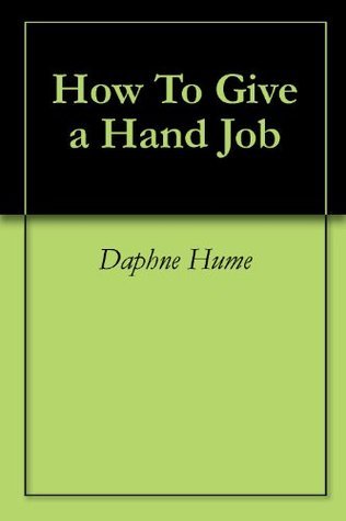 How To Give a Hand Job by Daphne Hume | Goodreads