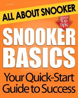 Snooker Basics: How to Play Snooker by Steven Curid | Goodreads