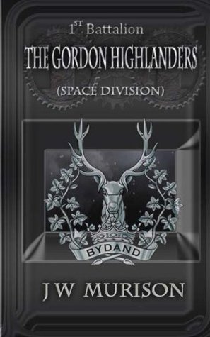 1st Battalion The Gordon Highlanders/SD by J.W. Murison | Goodreads