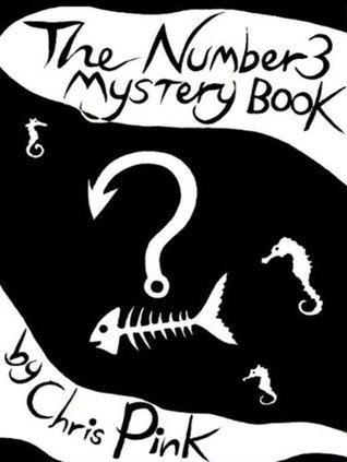 The Number 3 Mystery Book by Chris Pink | Goodreads