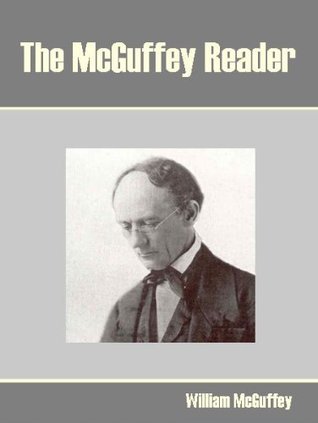 The McGuffey Reader by William Holmes McGuffey | Goodreads