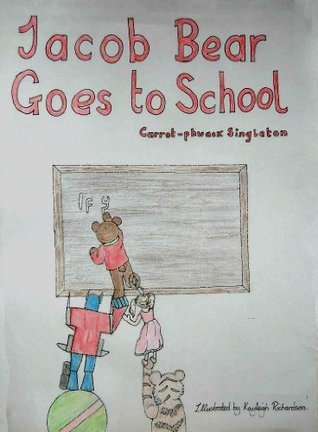 Jacob Bear Goes To School by Carrot-phwack Singleton | Goodreads