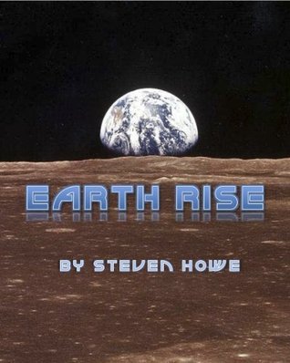 Earth Rise by Steven Howe | Goodreads