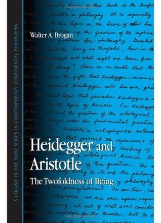 Heidegger and Aristotle: The Twofoldness of Being by Walter A. Brogan ...
