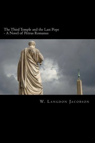 The Third Temple and the Last Pope - A Novel of Petrus Romanus by W ...
