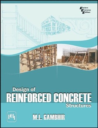 DESIGN OF REINFORCED CONCRETE STRUCTURES by M.L. Gambhir | Goodreads