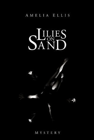 Lilies on Sand by Amelia Ellis | Goodreads