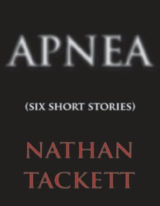 APNEA by Nathan Tackett | Goodreads