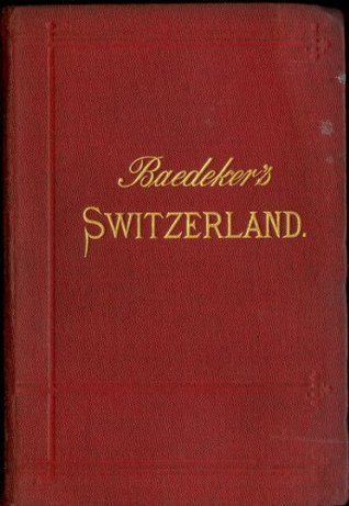 Baedeker's Switzerland: Handbook for Travellers by Karl Baedeker ...