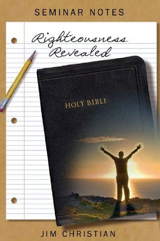 Righteousness Revealed: Right Standing with God Seminar Notes by Jim ...