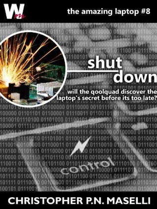 Shut Down (The Amazing Laptop, #8) by Christopher Maselli | Goodreads