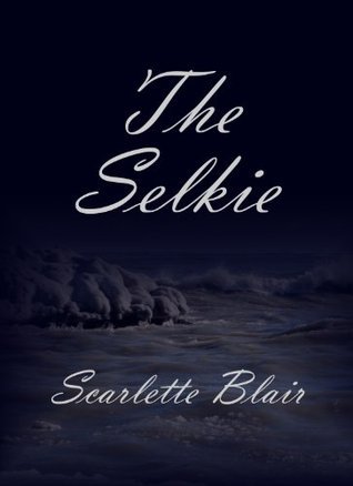 The Selkie by Scarlette Blair | Goodreads