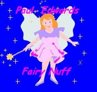 Fairy Nuff by Paul Edwards | Goodreads