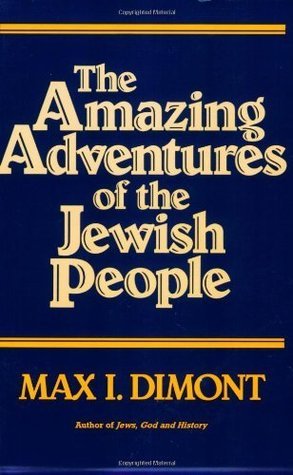 Amazing Adventures of the Jewish People by Max I. Dimont | Goodreads