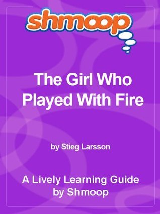 The Girl Who Played With Fire by Shmoop | Goodreads