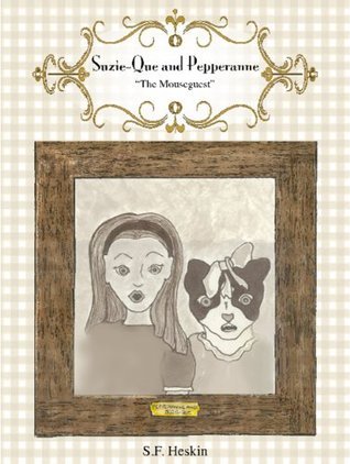 Suzie-Que and Pepperanne - "The Mouseguest" by S.F. Heskin | Goodreads